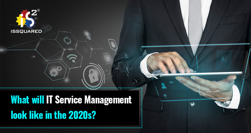 Why is IT Service Management Still Relevant Today? | ISSQUARED® Inc